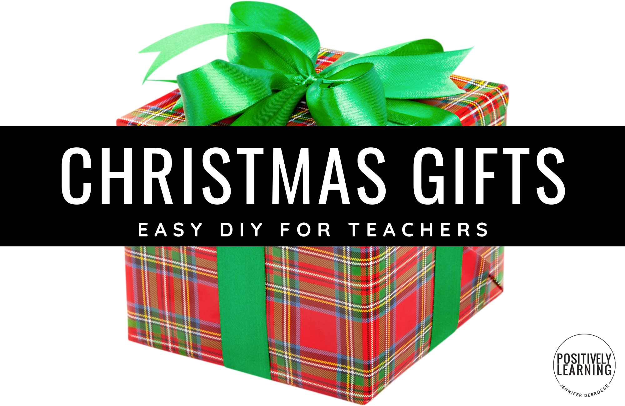 Easy Teacher Christmas Gifts - Positively Learning