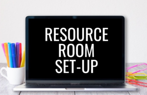 Resource Room Set-Up - Positively Learning
