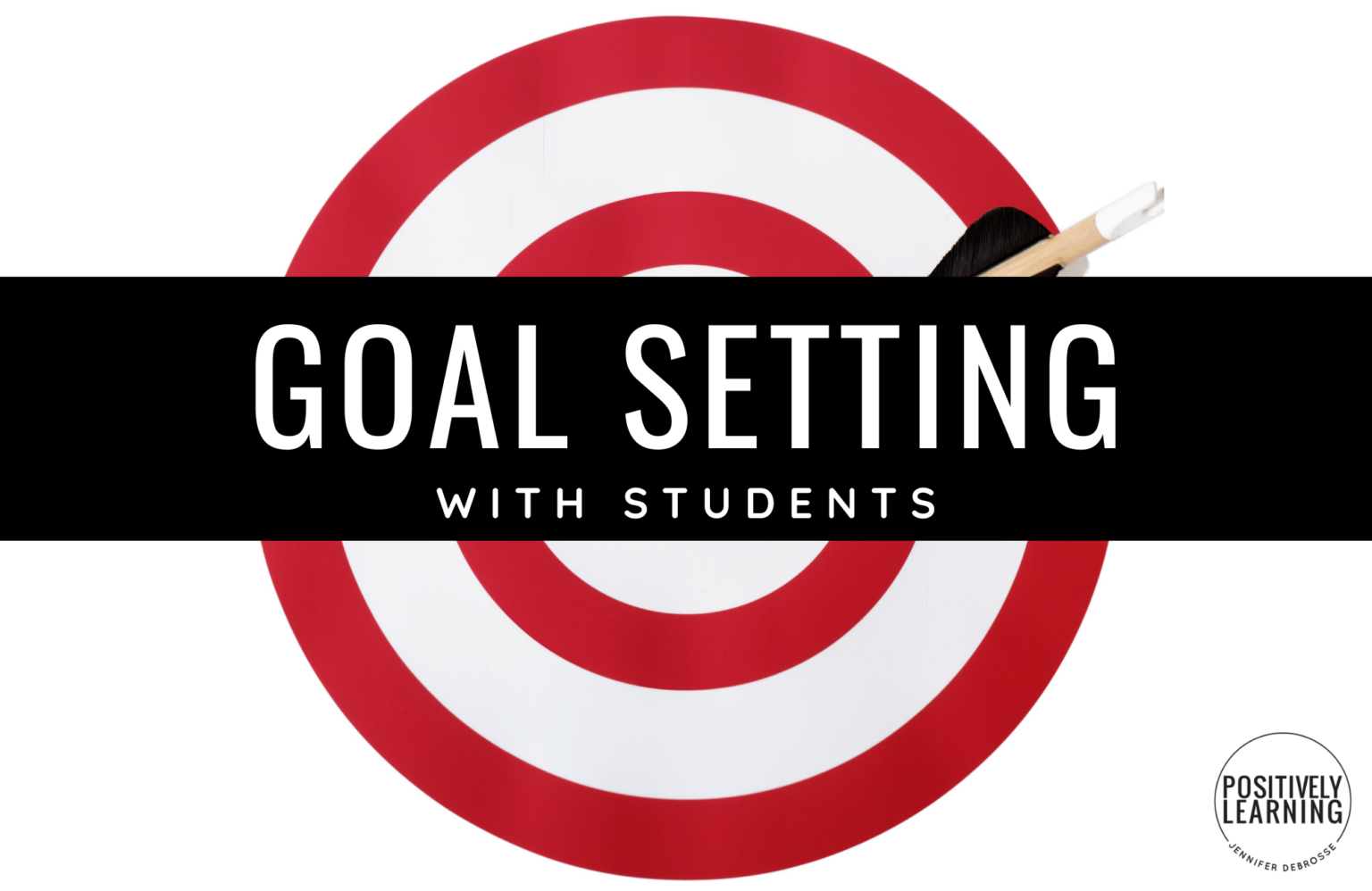 Goal Setting with Students - Positively Learning