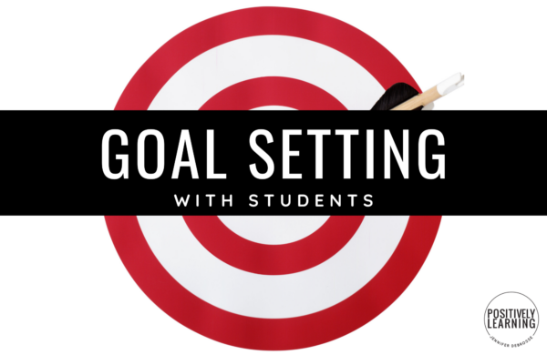 Goal Setting with Students - Positively Learning