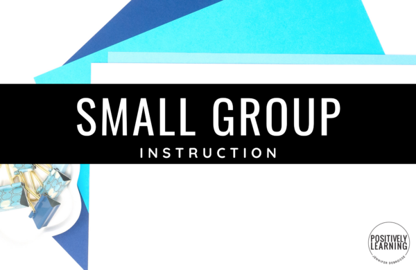 Small Groups for Instruction - Positively Learning