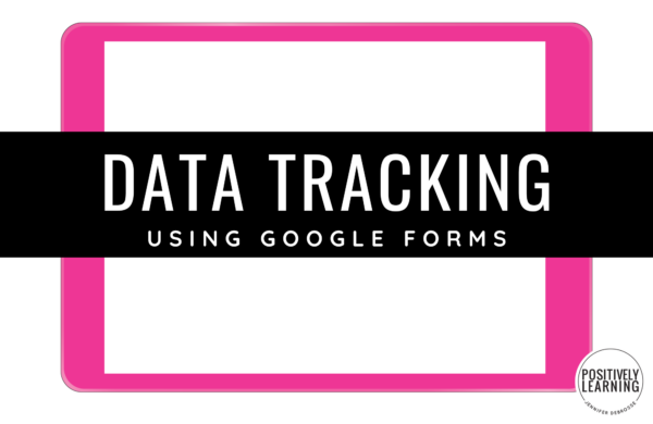 Google Forms for Data Collection - Positively Learning