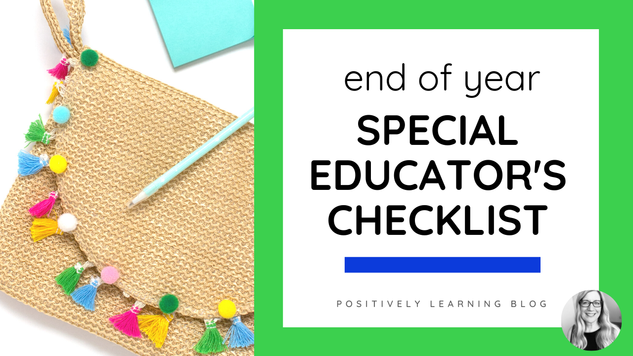 End of Year Checklist for Special Educators - Positively Learning