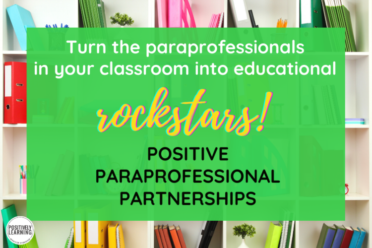 Positive Paraprofessional Partnerships - Positively Learning