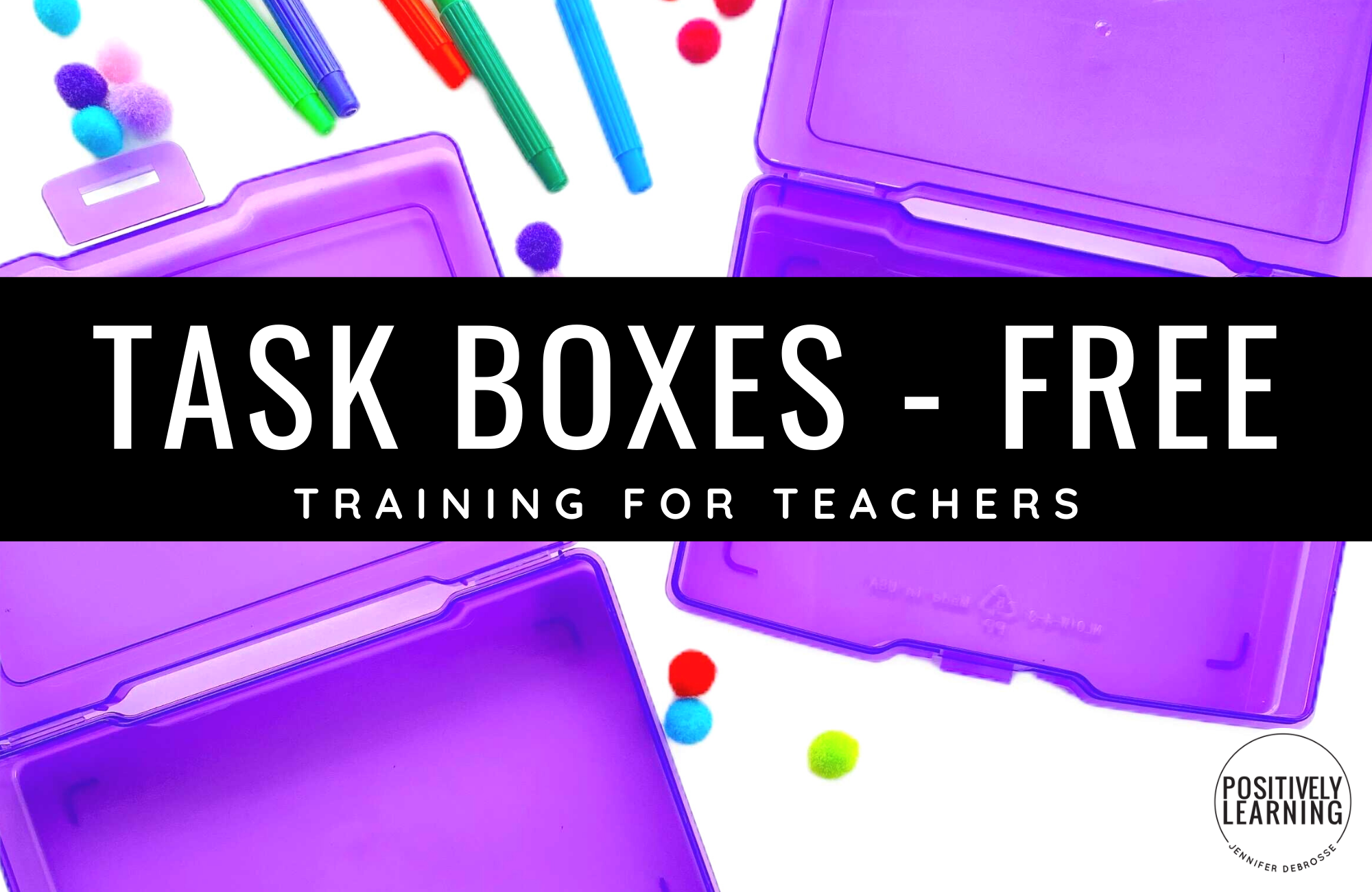 Task Boxes - Free Workshop for Special Educators - Positively Learning