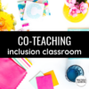 Inclusion Tips for Special Education Co-Teaching - Positively Learning
