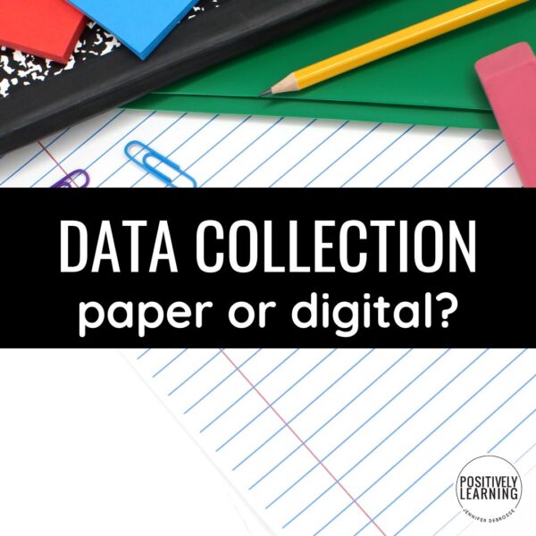 Special Education Data Collection: Paper or Digital? - Positively Learning