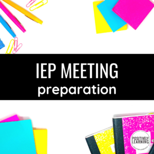 How to Prepare for an IEP Meeting - Positively Learning