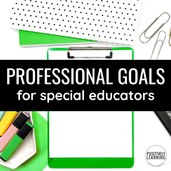 Professional Goals for Special Education Teachers - Positively Learning