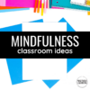 Mindfulness Ideas and Activities for the Classroom - Positively Learning